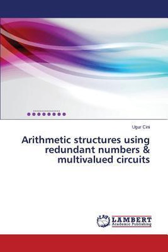 Arithmetic Structures Using Redundant Numbers & Multivalued Circuits | 9783659595608 |... | bol