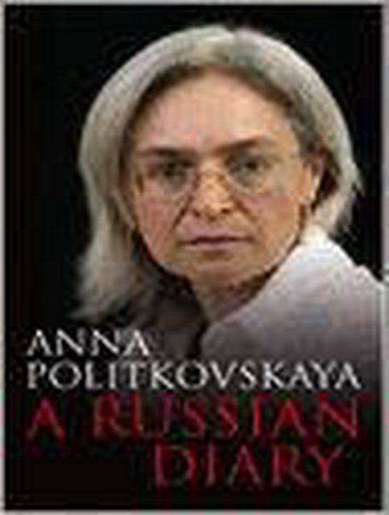 A Russian Diary, Anna Politkovskaya | 9781846550461 | Boeken | bol.com