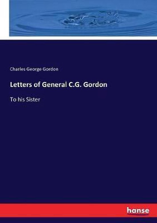 Letters of General C.G. Gordon | 9783744719292 | Charles George Gordon ...