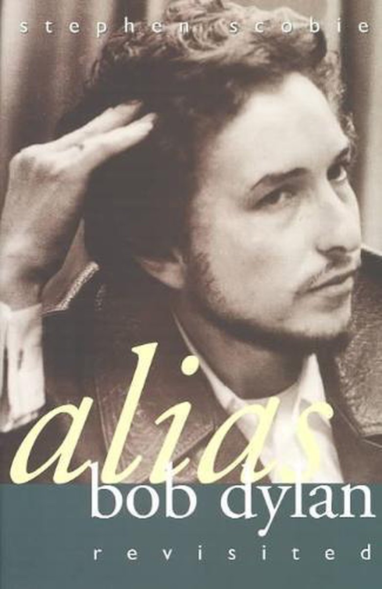 Alias Bob Dylan, Stephen Scobie | 9780889952270 | Boeken | bol.com