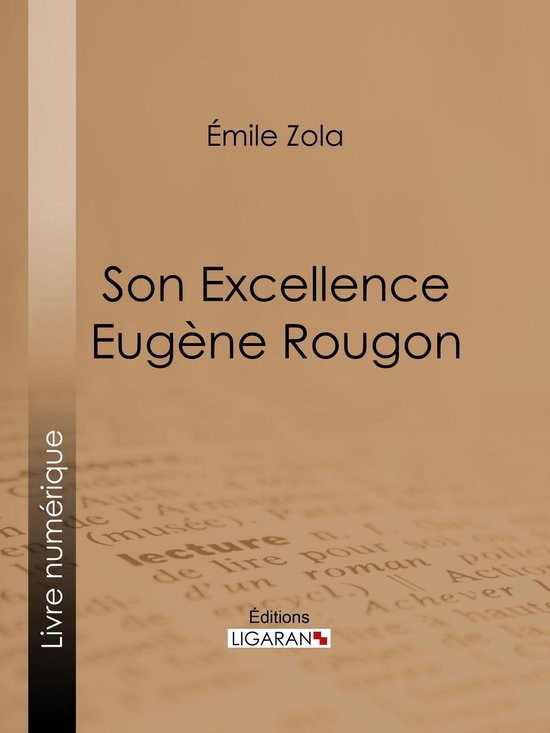 Son Excellence Eugène Rougon (ebook), Emile Zola | 9782335005165 | Boeken | bol.com