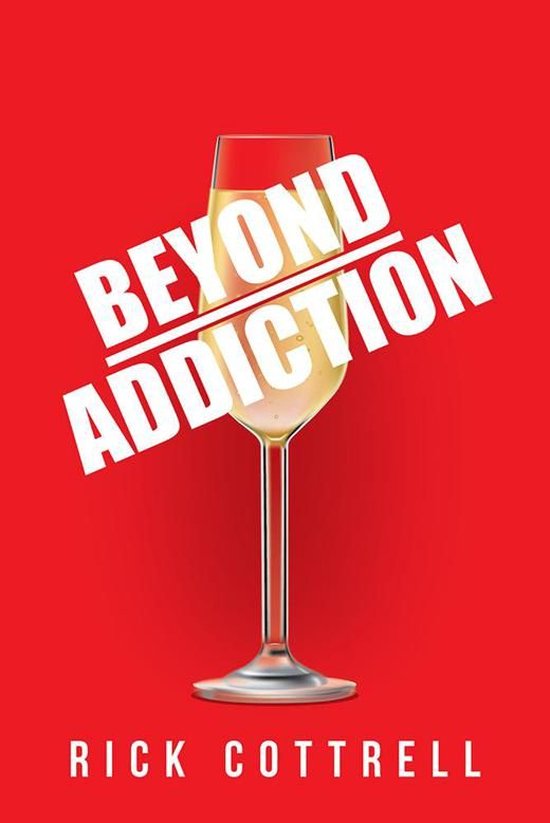 Beyond Addiction (ebook), Rick Cottrell | 9781491784471 | Boeken | bol.com