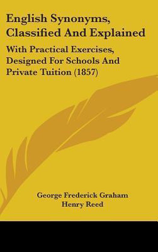 English Synonyms, Classified And Explained, George Frederick Graham ...