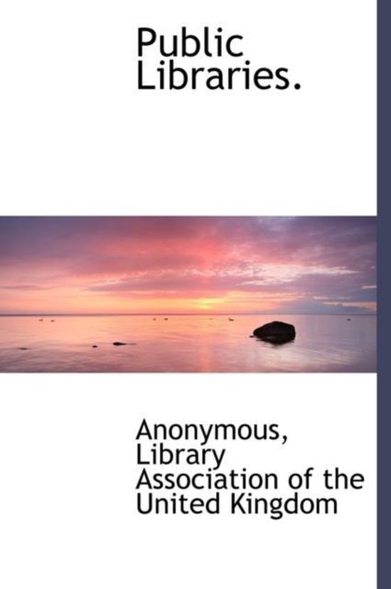 Public Libraries., Library Association of the United Kingdom ...
