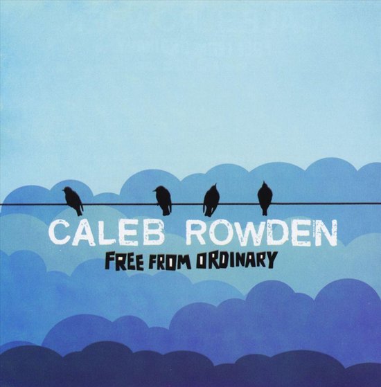 Free from Ordinary, Caleb Rowden | CD (album) | Muziek | bol