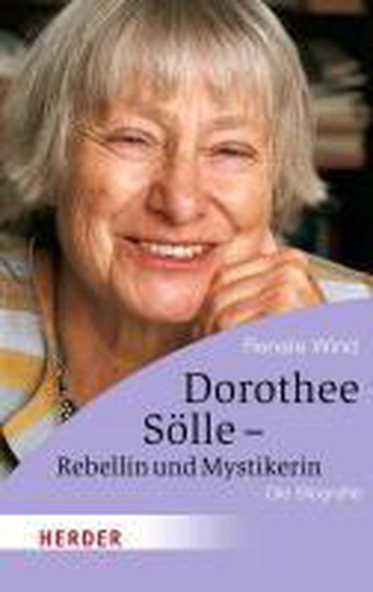 Dorothee Sölle - Rebellin und Mystikerin, Renate Wind | 9783451064487 ...