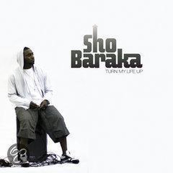 Turn My Life Up, Sho Baraka | CD (album) | Muziek | bol.com