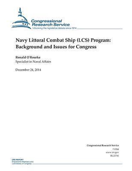 Navy Littoral Combat Ship (Lcs) Program | 9781505904871 | Congressional ...