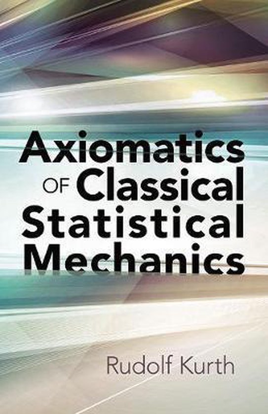Axiomatics of Classical Statistical Mechanics | 9780486832753 | Rudolf ...