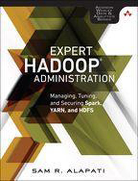 Addison-Wesley Data & Analytics Series - Expert Hadoop Administration (ebook), Sam... | bol.com