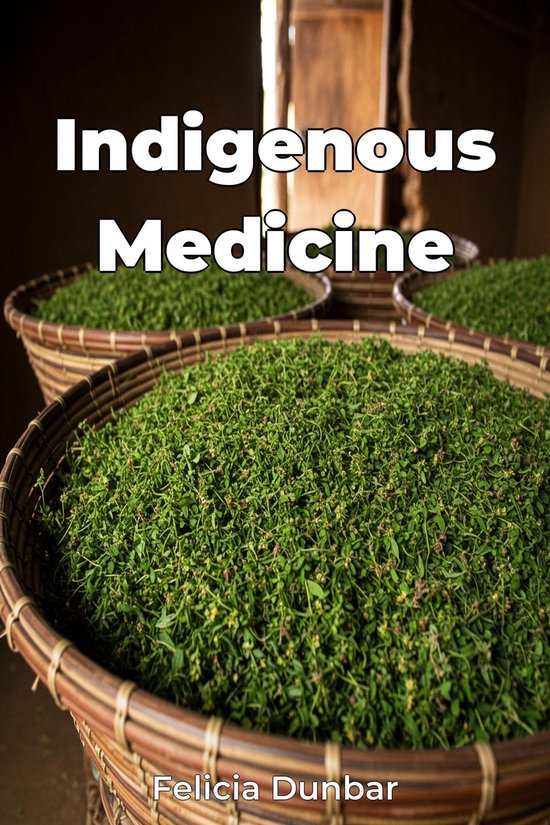 Indigenous Medicine (ebook), Felicia Dunbar | 9788235260154 | Boeken | bol