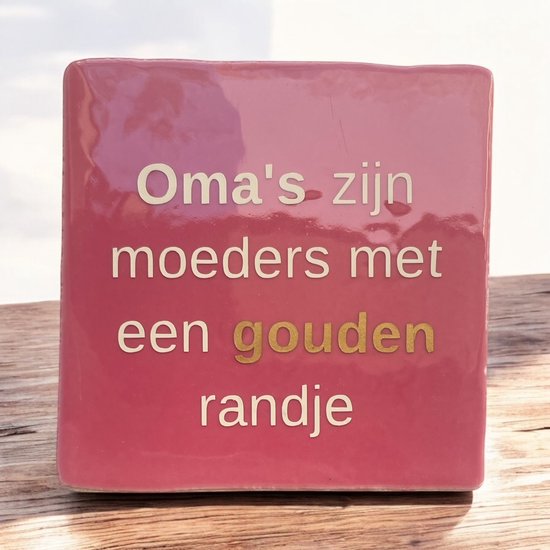 Hip Tegeltje met tekst-Oma's zijn Moeders met een Gouden... | bol