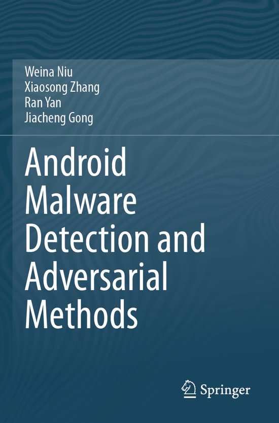 Android Malware Detection and Adversarial Methods | 9789819714612 | Weina Niu | Boeken | bol