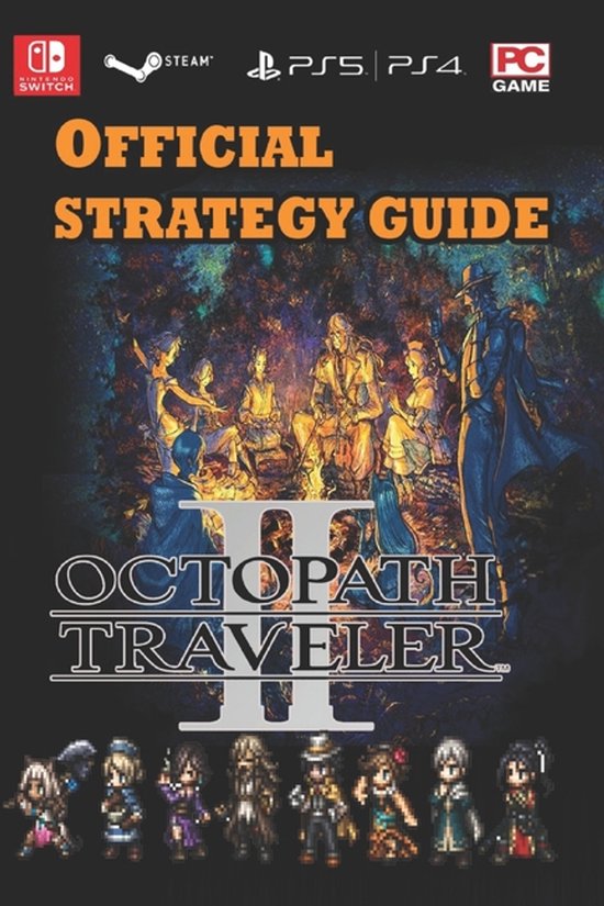 OCTOPATH TRAVELER II Latest Guide | 9798386858124 | Boeken | bol