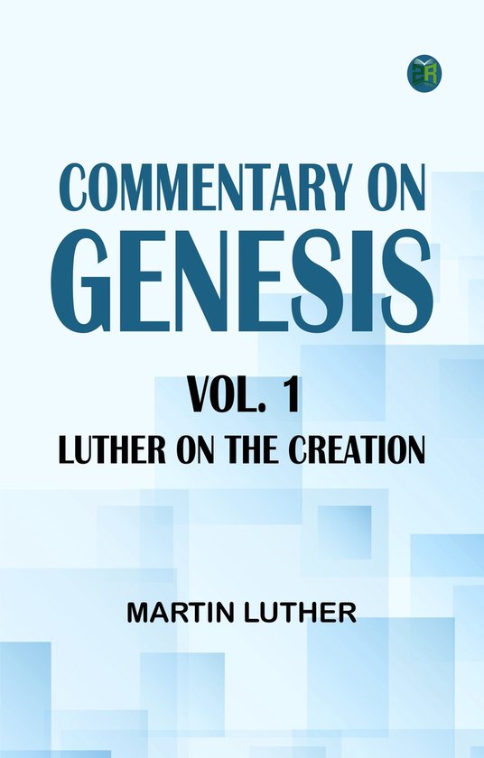 Commentary on Genesis Vol. 1: Luther on the Creation (ebook), Martin ...