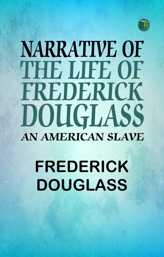 Narrative of the Life of Frederick Douglass an American Slave (ebook ...
