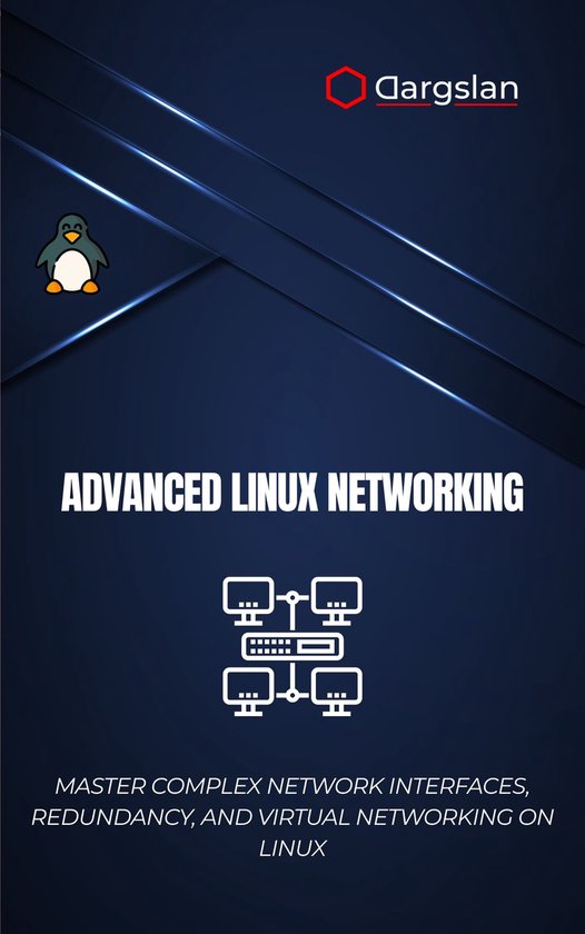 Advanced Linux Networking: Bridging, Bonding, VLANs and More (ebook), Dargslan |... | bol