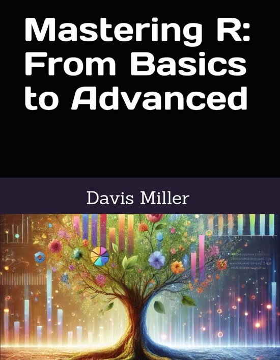 Mastering R: From Basics to Advanced (ebook), Davis Miller | 9798230747314 | Boeken | bol