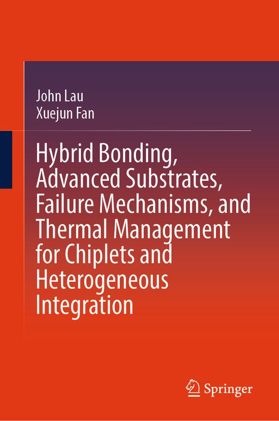 Hybrid Bonding, Advanced Substrates, Failure Mechanisms, and Thermal ...