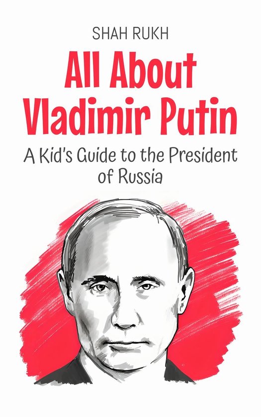 Knowledge Books For Kids 55 - All About Vladimir Putin: A Kid’s Guide ...