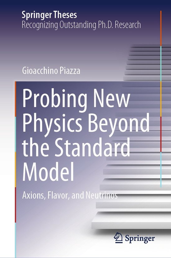 Springer Theses- Probing New Physics Beyond the Standard Model ...