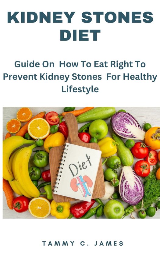KIDNEY STONES DIET (ebook), Tammy C. James | 1230006533106 | Boeken ...