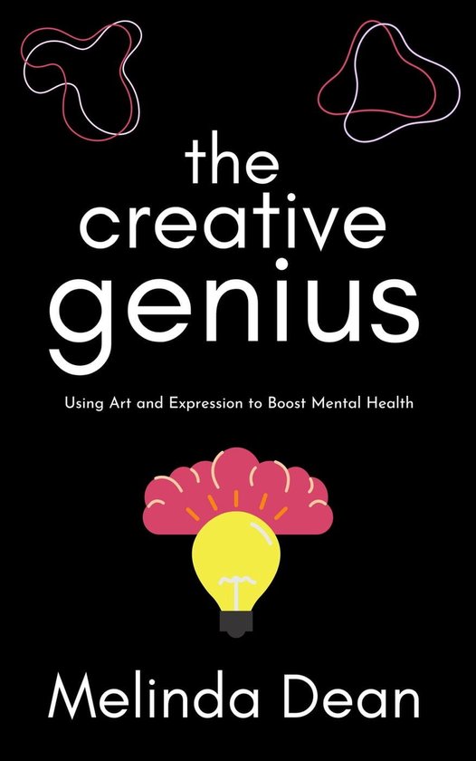 The Creative Genius: Using Art and Expression to Boost Mental Health (ebook), Melinda... | bol