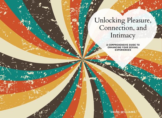 Unlocking Pleasure, Connection, and Intimacy (ebook), EBUBE WILLIAMS ...