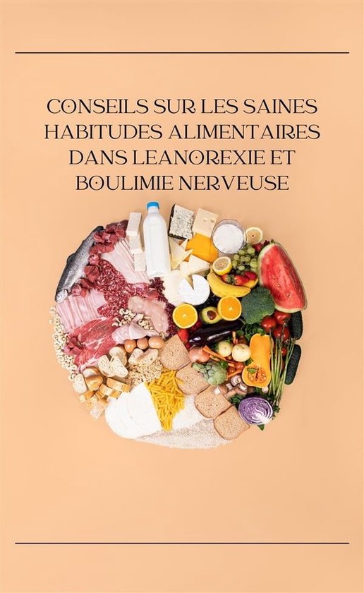 Conseils sur les saines habitudes alimentaires dans leAnorexie et ...