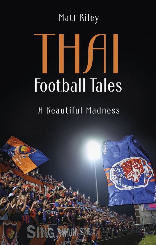 Thai Football Tales, Matt Riley | 9781801504980 | Boeken | bol