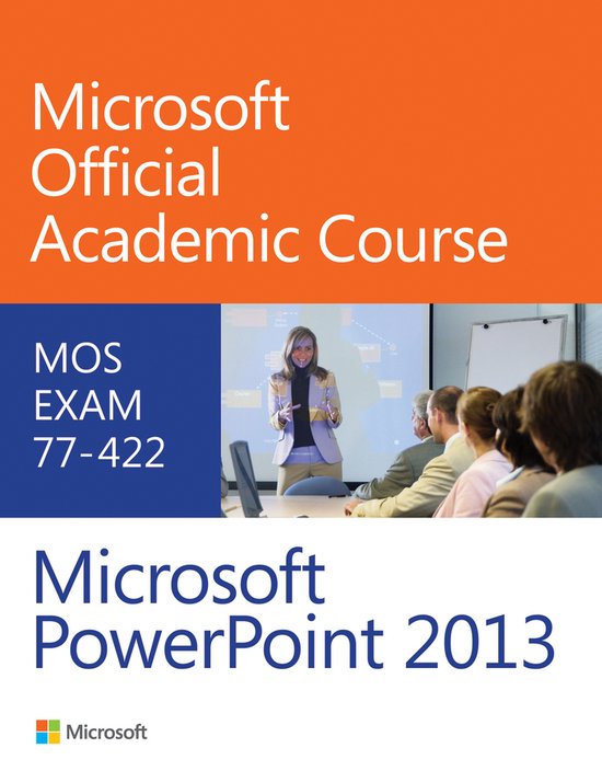 Microsoft PowerPoint 2013 | 9780470133095 | Microsoft Official Academic ...