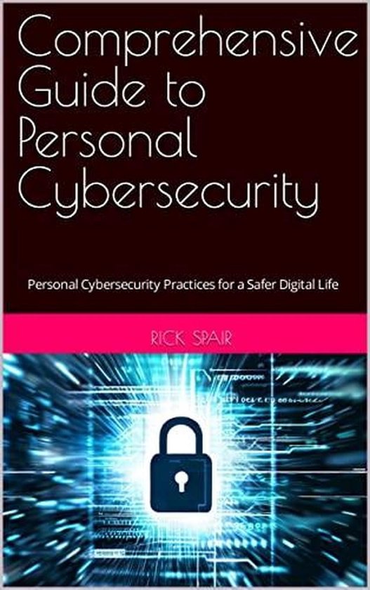 Comprehensive Guide to Personal Cybersecurity: Personal Cybersecurity Practices for a... | bol