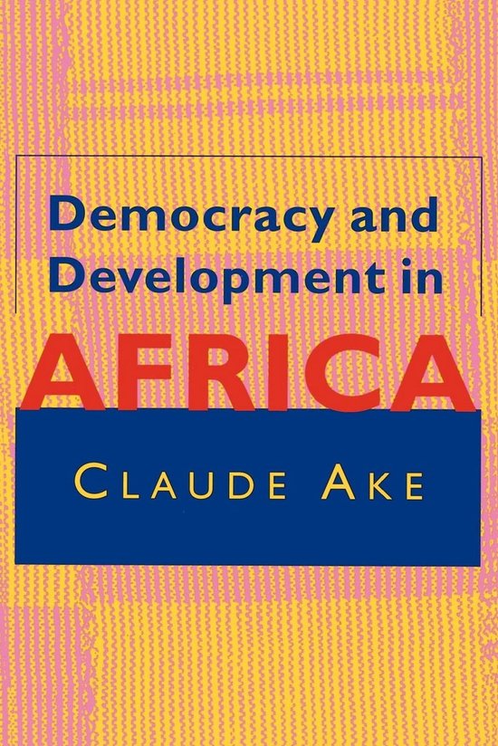 Democracy and Development in Africa (ebook), Claude Ake | 9780815723486 | Boeken | bol.com