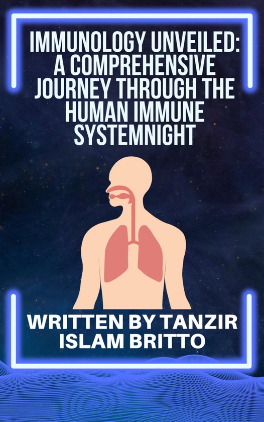 Immunology Unveiled: A Comprehensive Journey through the Human Immune ...