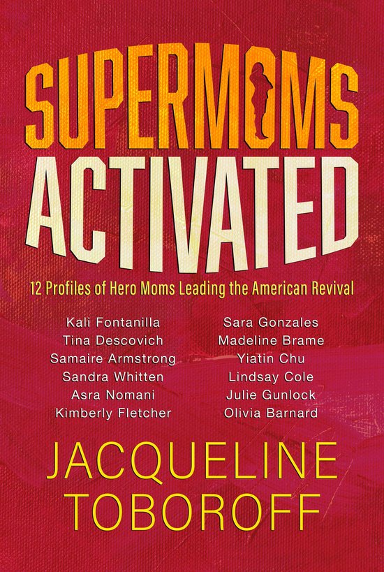 Supermoms Activated: 12 Profiles of Hero Moms Leading the American ...