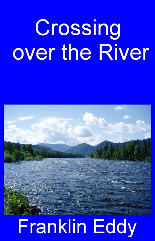 Crossing over the River (ebook), Franklin Eddy | 9798223193791 | Boeken ...