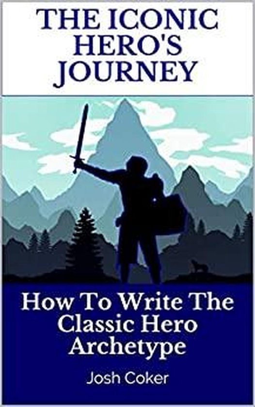 The Modern Monomyth 1 - The Iconic Hero’s Journey: How To Write The ...