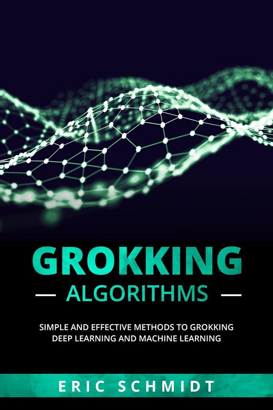 GROKKING ALGORITHMS (ebook), Eric Schmidt | 9781088225363 | Boeken | bol.com