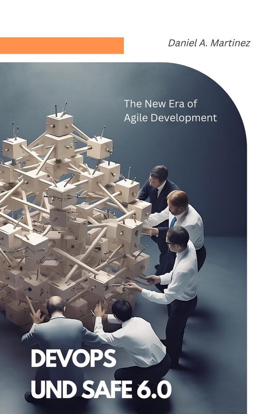 DevOps and SAFe 6.0: The New Era of Agile Development (ebook), Daniel A ...