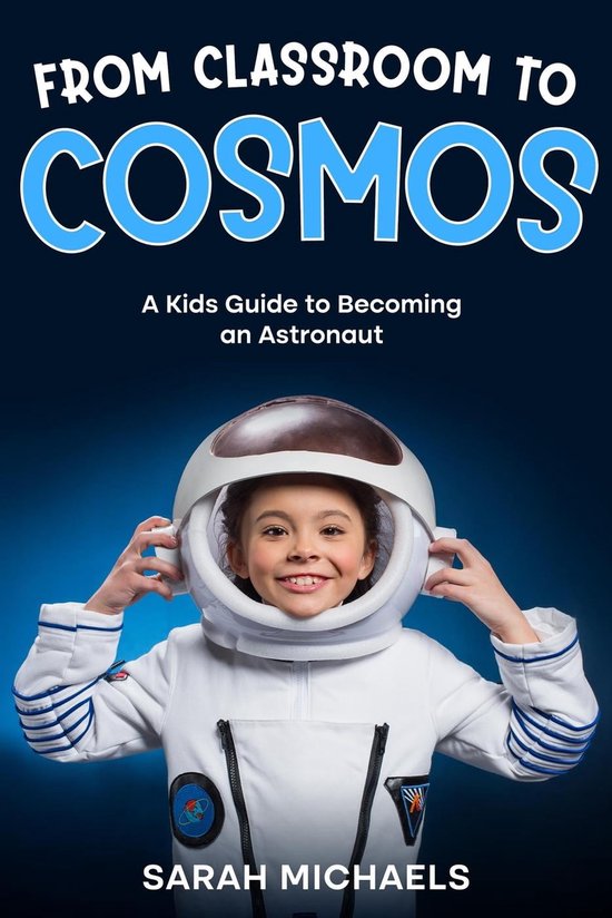 From Classroom to Cosmos: A Kids Guide to Becoming an Astronaut (ebook ...