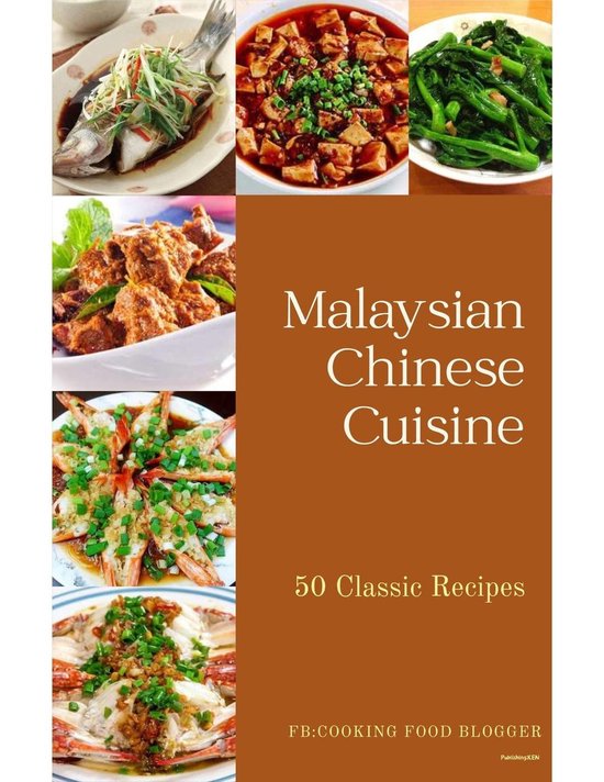 COOKING BOOK 9999 - Malaysian Chinese Cuisine: 50 Classic Recipes ...