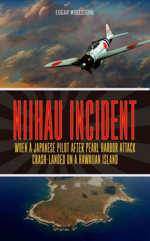Niihau Incident : When a Japanese Pilot After Pearl Harbor Attack Crash-Landed on a... | bol.com