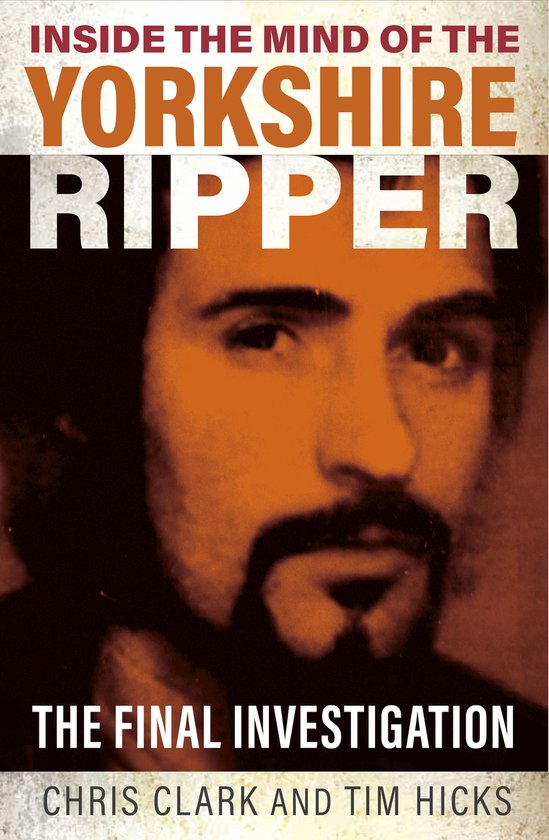 Inside the Mind of the Yorkshire Ripper, Tim Hicks | 9781802472042 ...