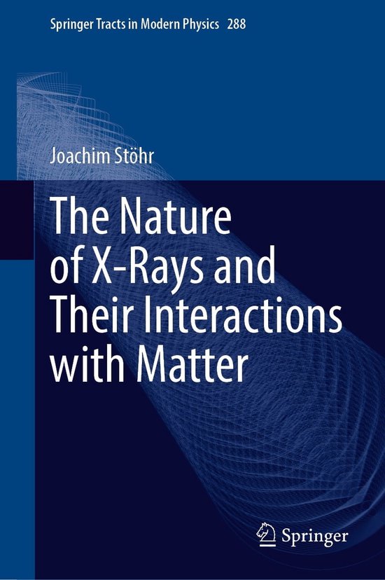 Springer Tracts in Modern Physics 288 - The Nature of X-Rays and Their ...