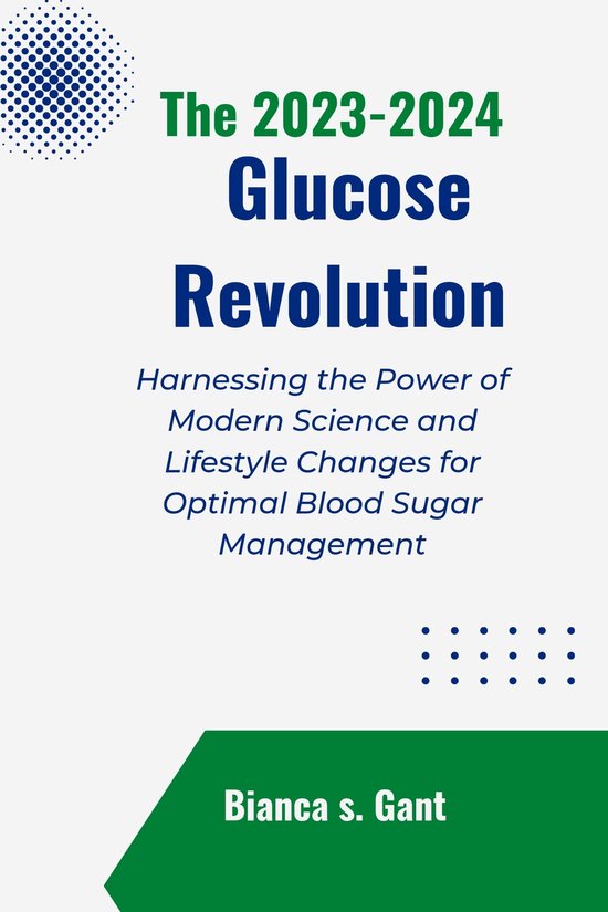 The 2023-2024 Glucose Revolution (ebook), Bianca s. Gant | 1230006624118 | Boeken | bol.com