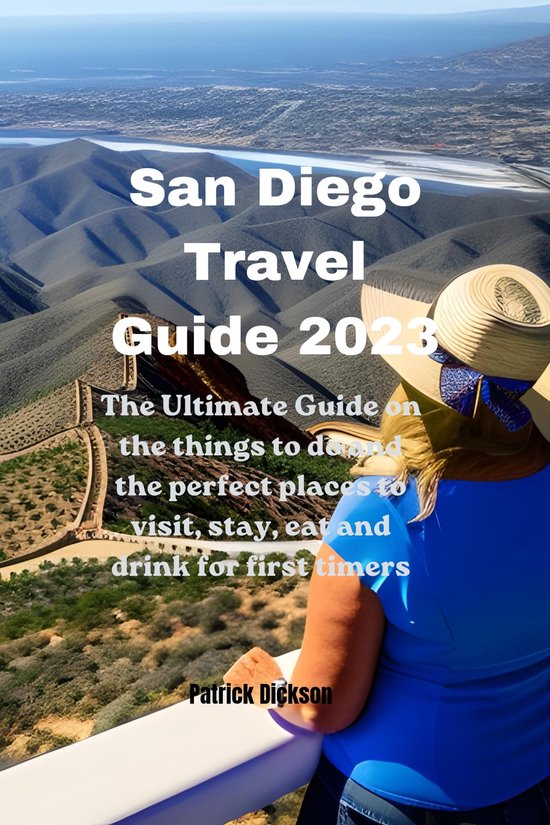 San Diego Travel Guide 2023 (ebook), Patrick Dickson | 1230006466749 | Boeken | bol