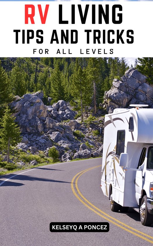 RV Living Tips And Tricks For All levels (ebook), Kelseyq A Poncez ...