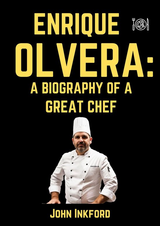 Enrique Olvera: A Biography of a great Chef (ebook), John Inkford ...