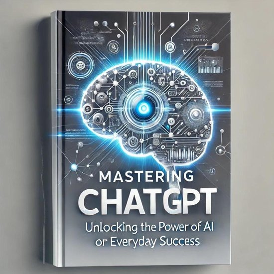 Mastering ChatGPT: Unlocking the Power of AI for Everyday Success (ebook), deepen |... | bol