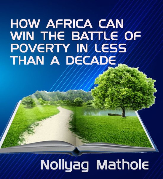 How Africa can win the battle of poverty in less than a decade. (ebook ...